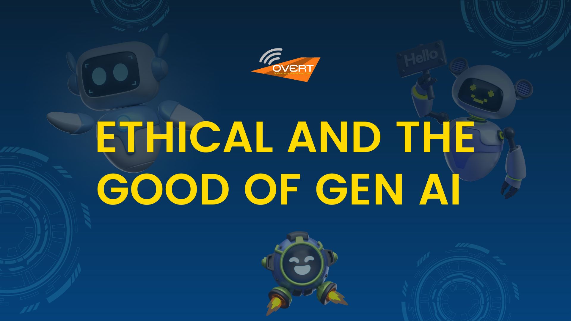 Ethical and Good of Overt Gen AI - Overt Software ID