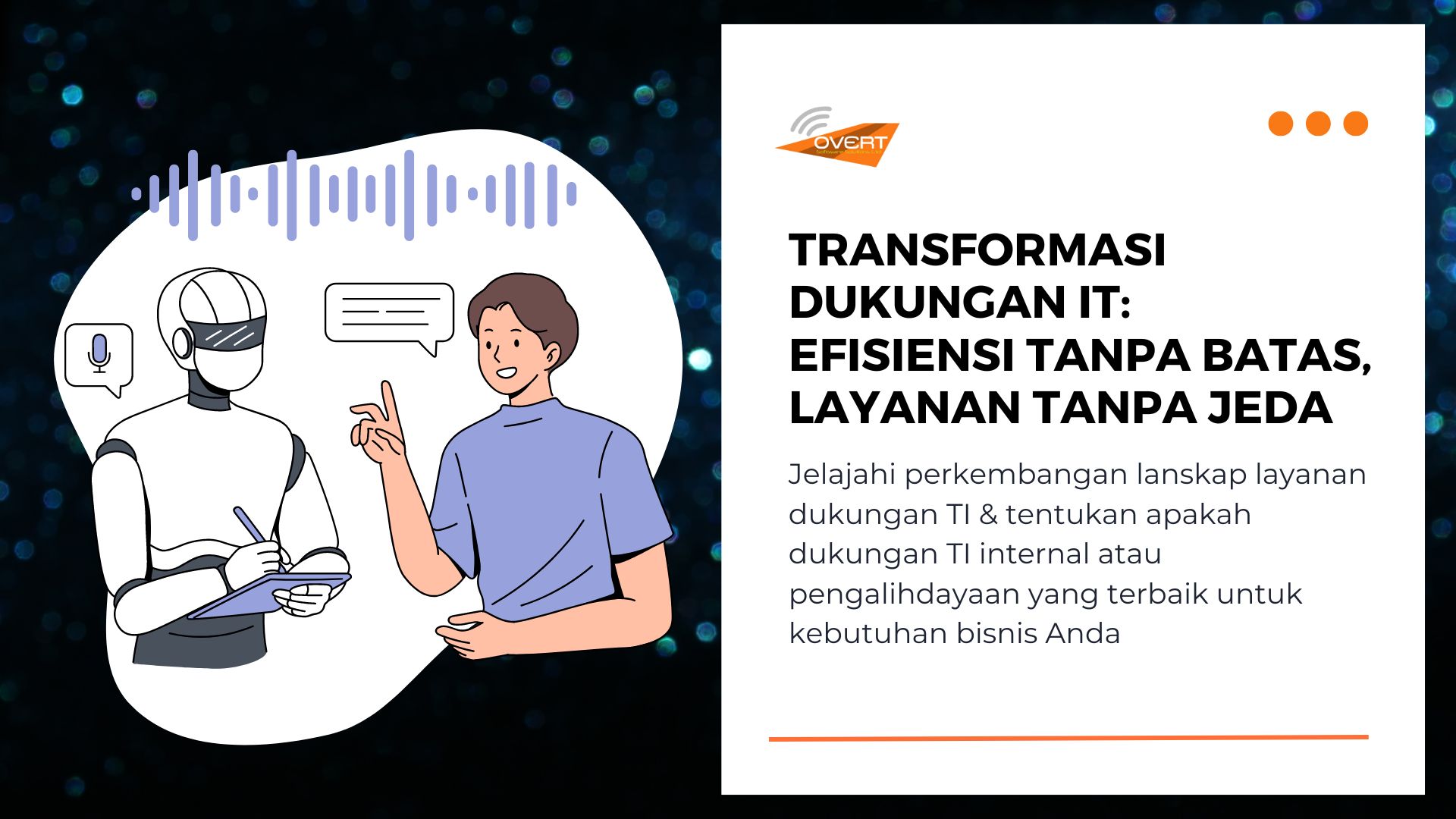 Transformasi Dukungan IT: Efisiensi Tanpa Batas, Layanan Tanpa Jeda - Overt Software ID