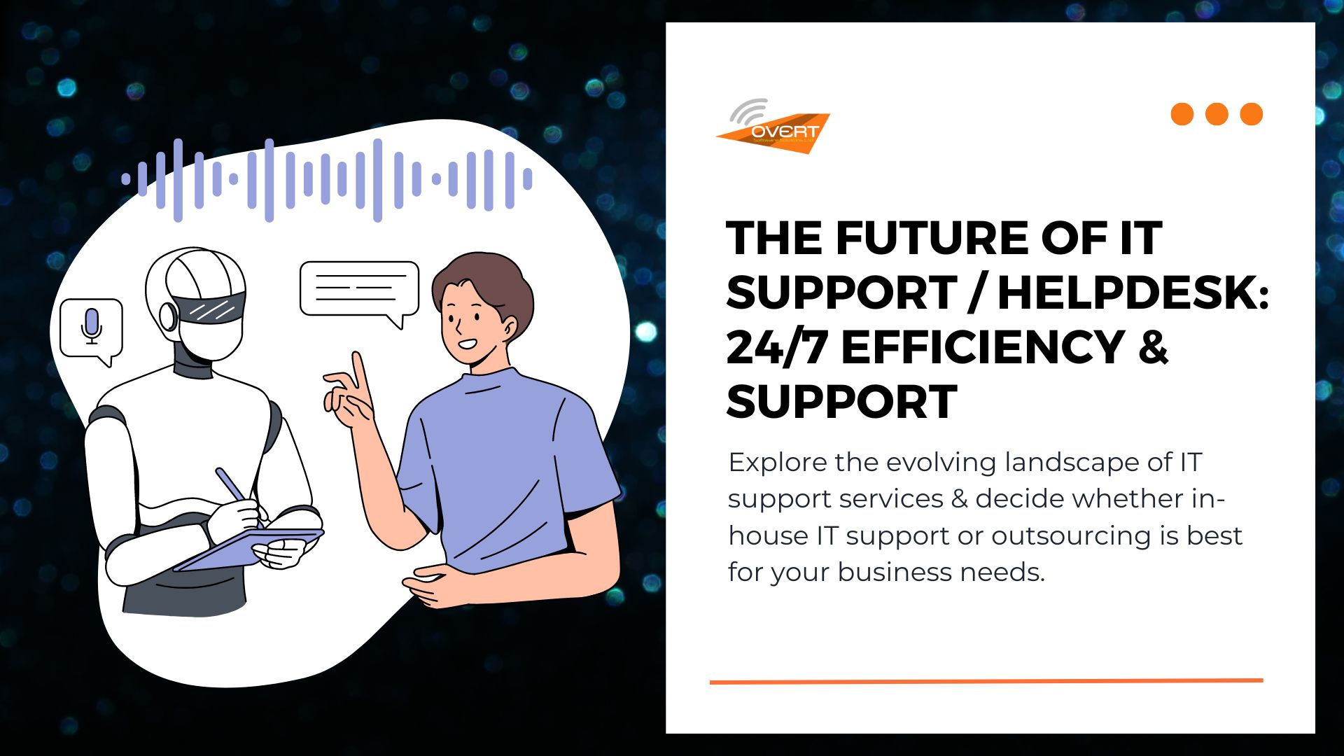 The Future of IT Support / Helpdesk: 24/7 Efficiency & Support - Overt Software ID