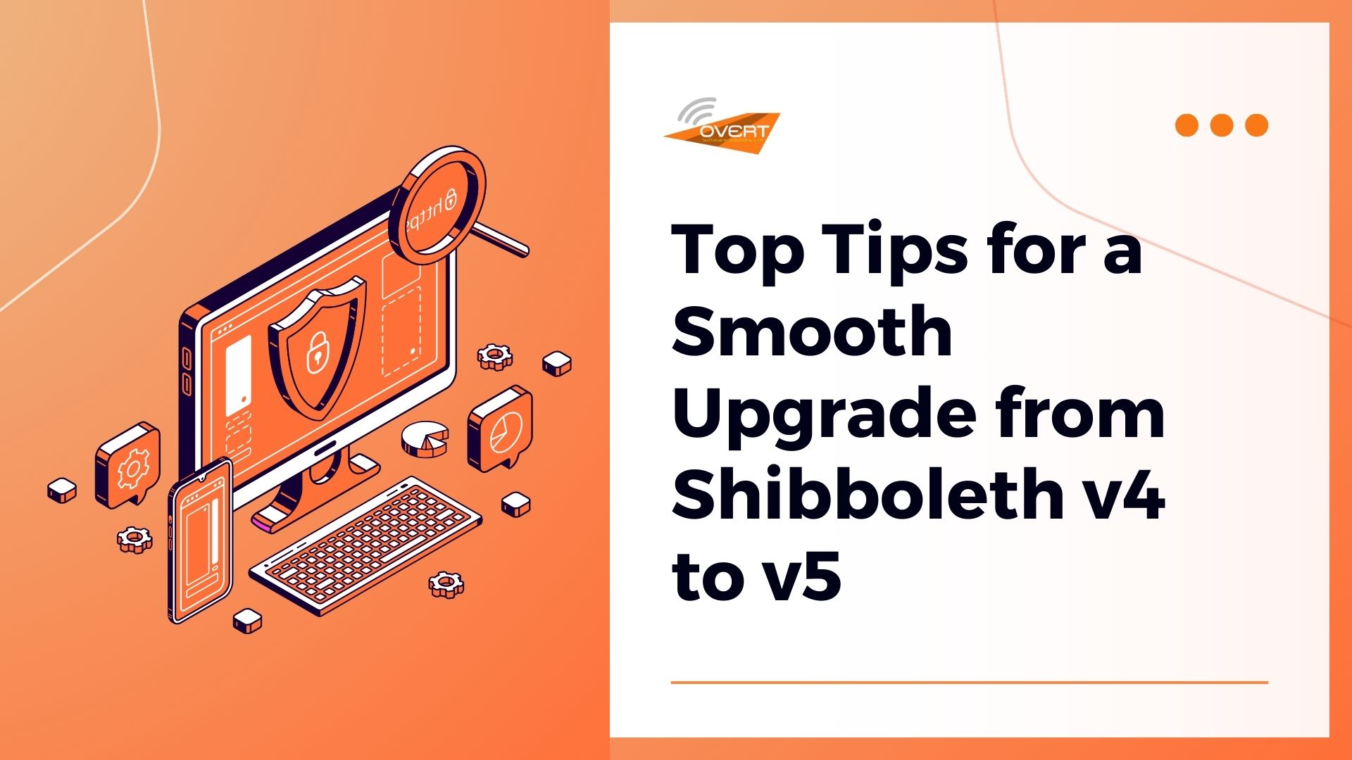 Top Tips for a Smooth Upgrade from Shibboleth v4 to v5 - Overt Software ID