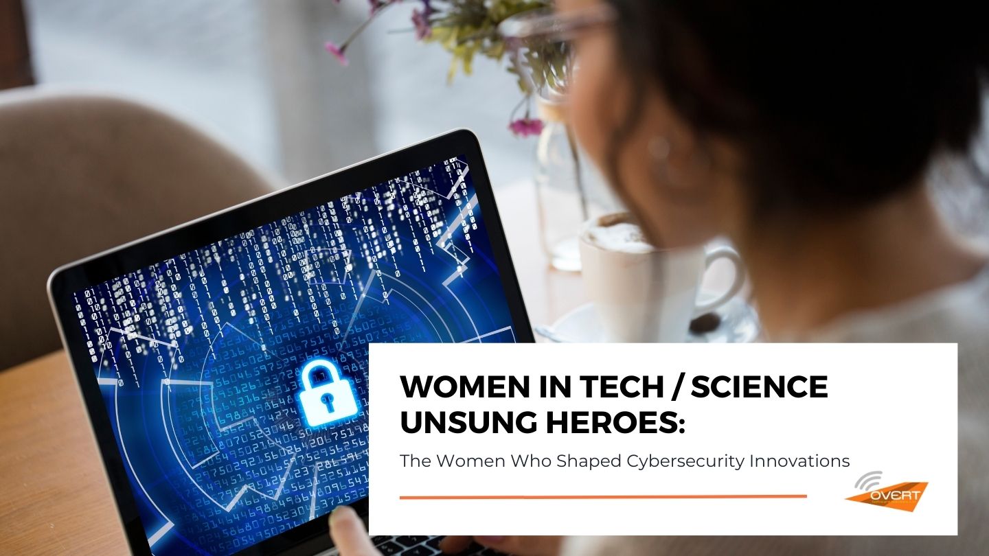 Unsung Heroes: The Women Who Shaped Cybersecurity Innovations - Overt Software ID