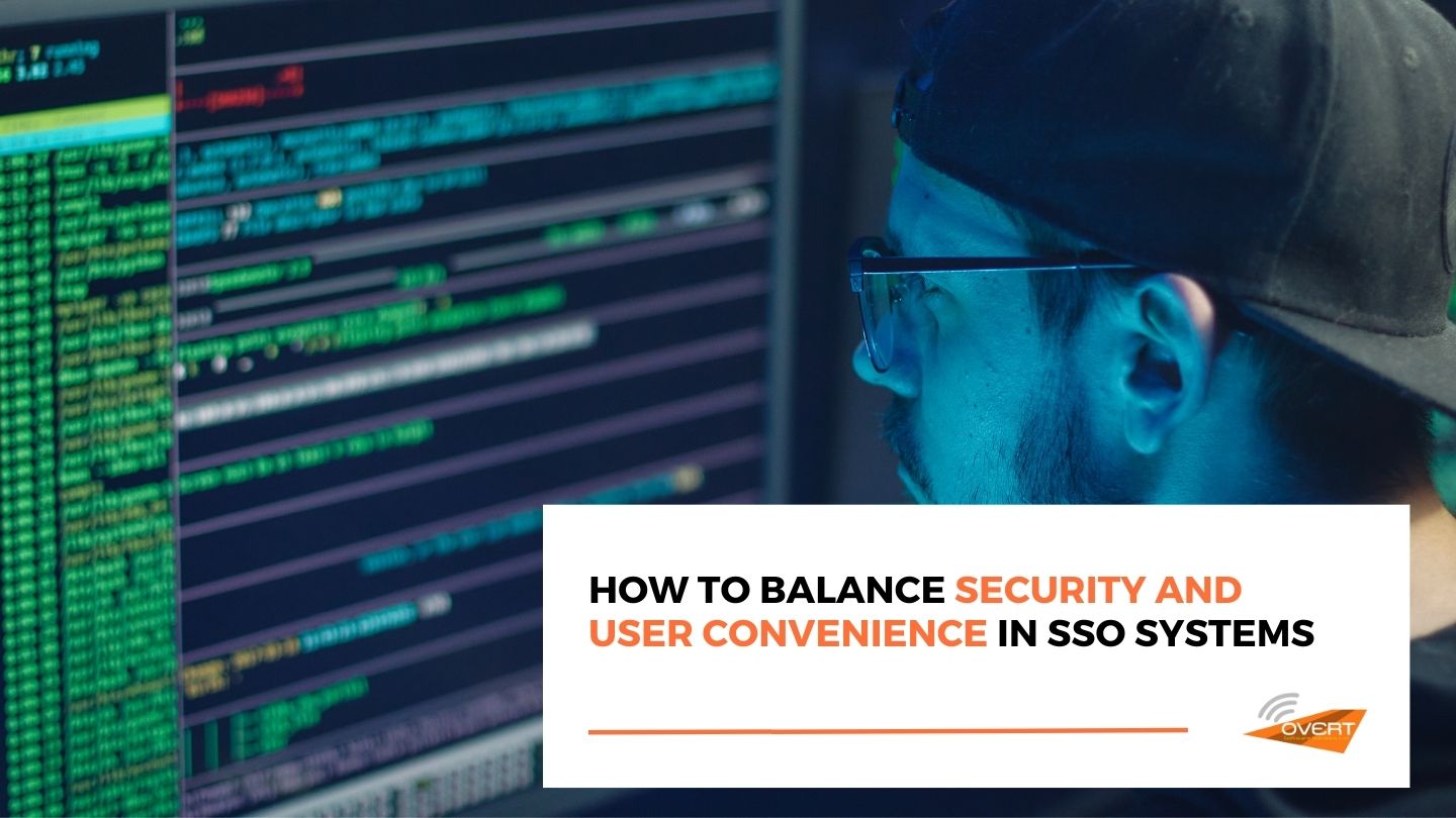 How to Balance Security and User Convenience in SSO Systems - Overt ...