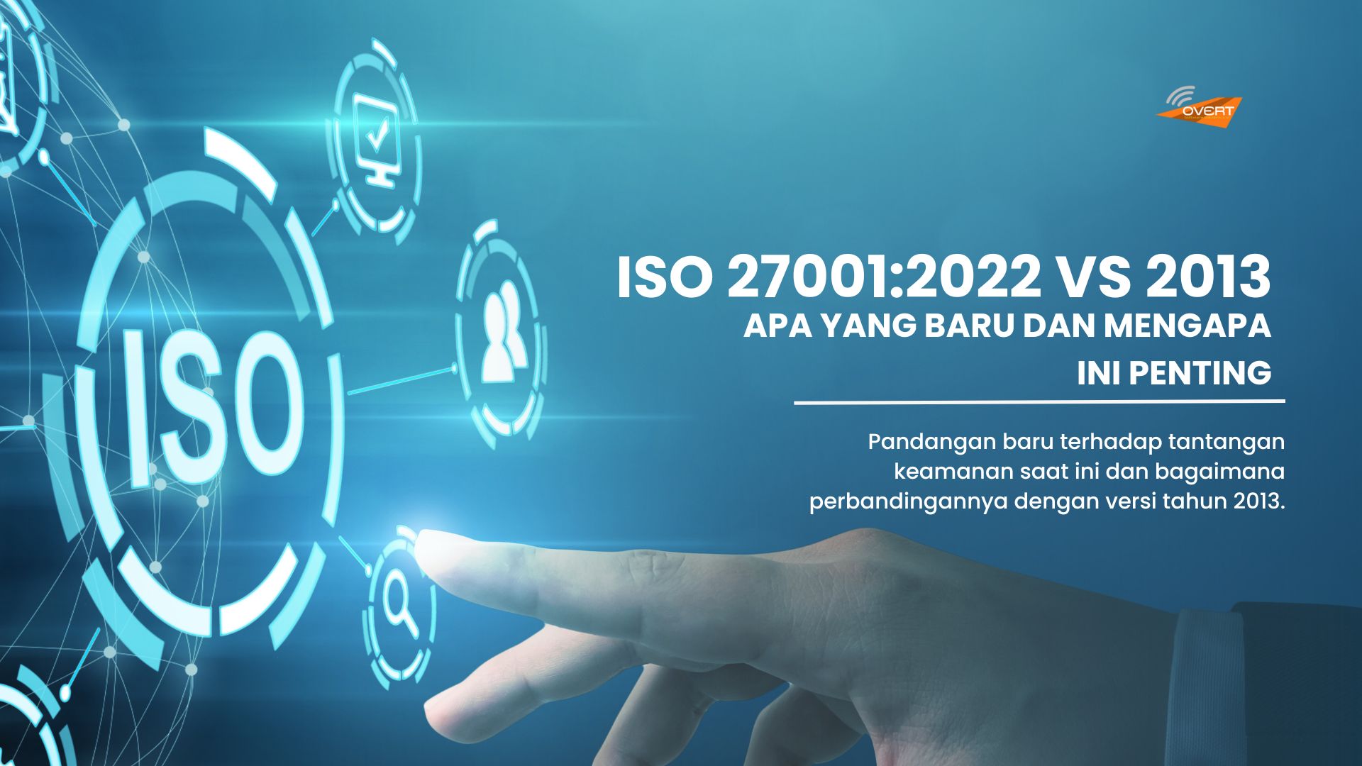 ISO 27001:2022 VS 2013 – APA YANG BARU DAN MENGAPA INI PENTING - Overt Software ID